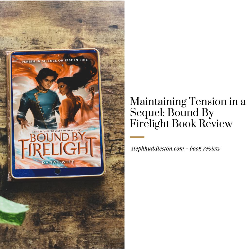 Maintaining Tension In A Sequel: Bound By Firelight Book Review – Steph ...